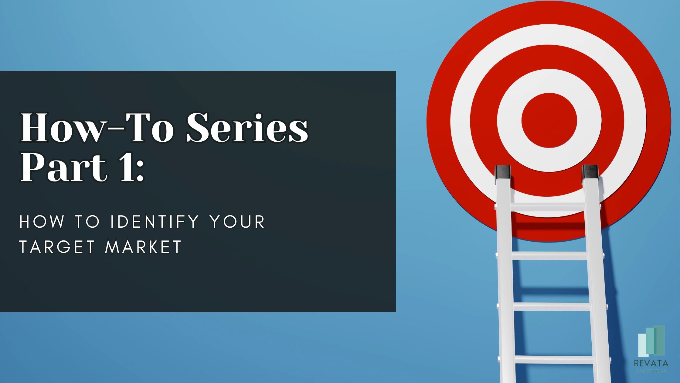 How-To Series Part 1: How to Identify Your Target Market